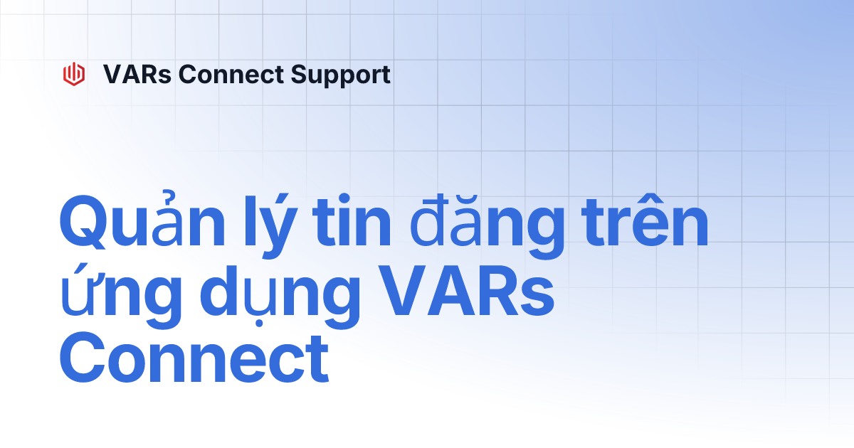 Quản lý tin đăng trên ứng dụng VARs Connect | VARs Connect Support